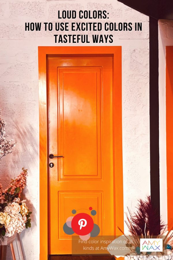 Loud Colors: How to Use Excited Colors In Tasteful Ways