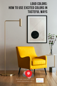 Loud Colors: How to Use Excited Colors In Tasteful Ways