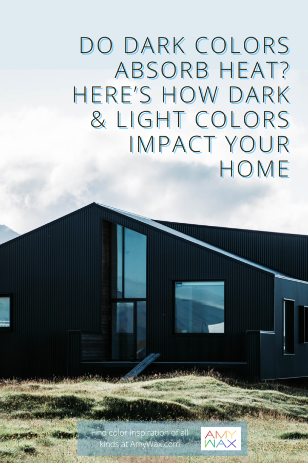 Do Dark Colors Absorb Heat? Amy Wax | Color Expert