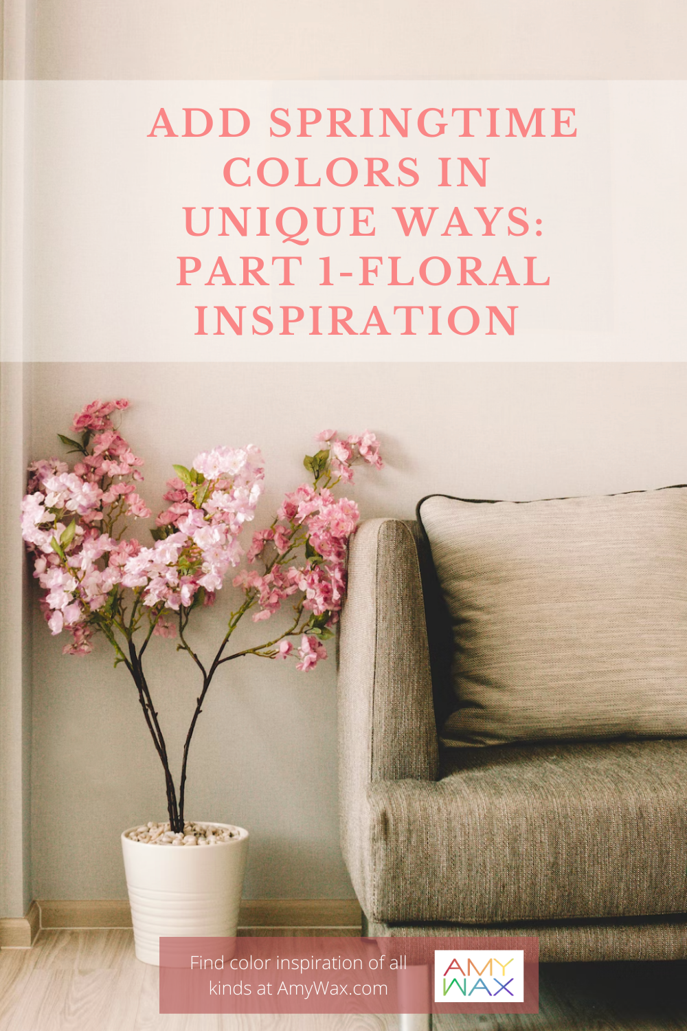 Add Springtime Colors in Unique Ways: Part 1 - Floral Inspiration