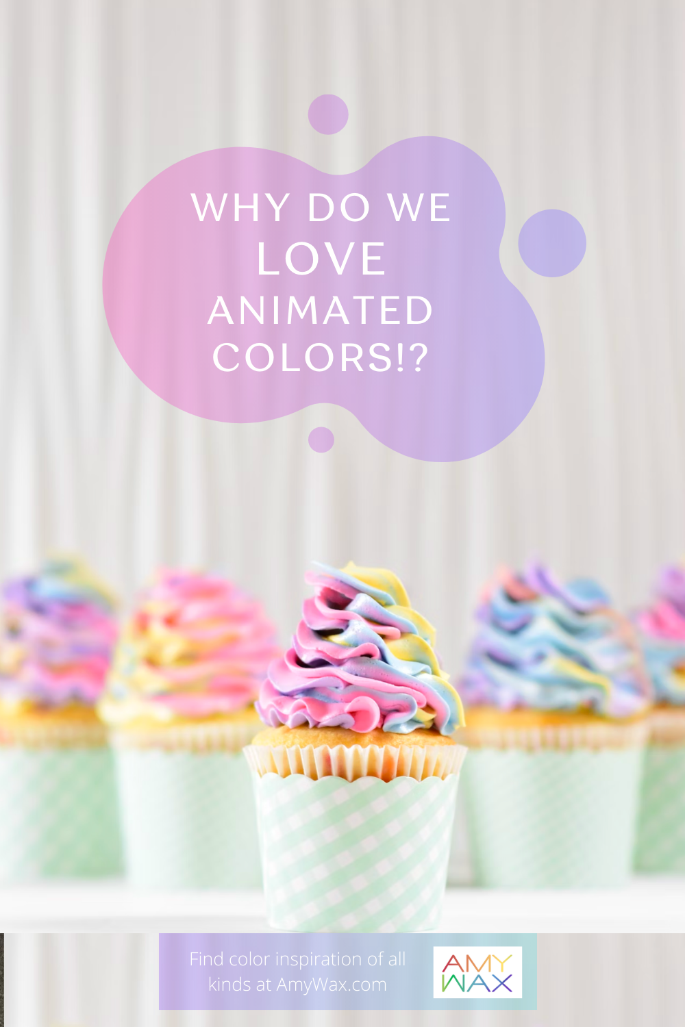 Why Do We Love Animated Colors!? Amy Wax - Color Specialist