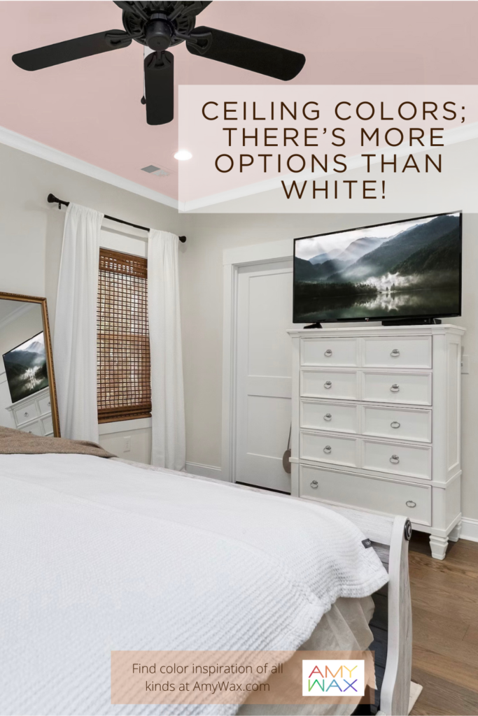 Ceiling Colors; There’s More Options Than White!