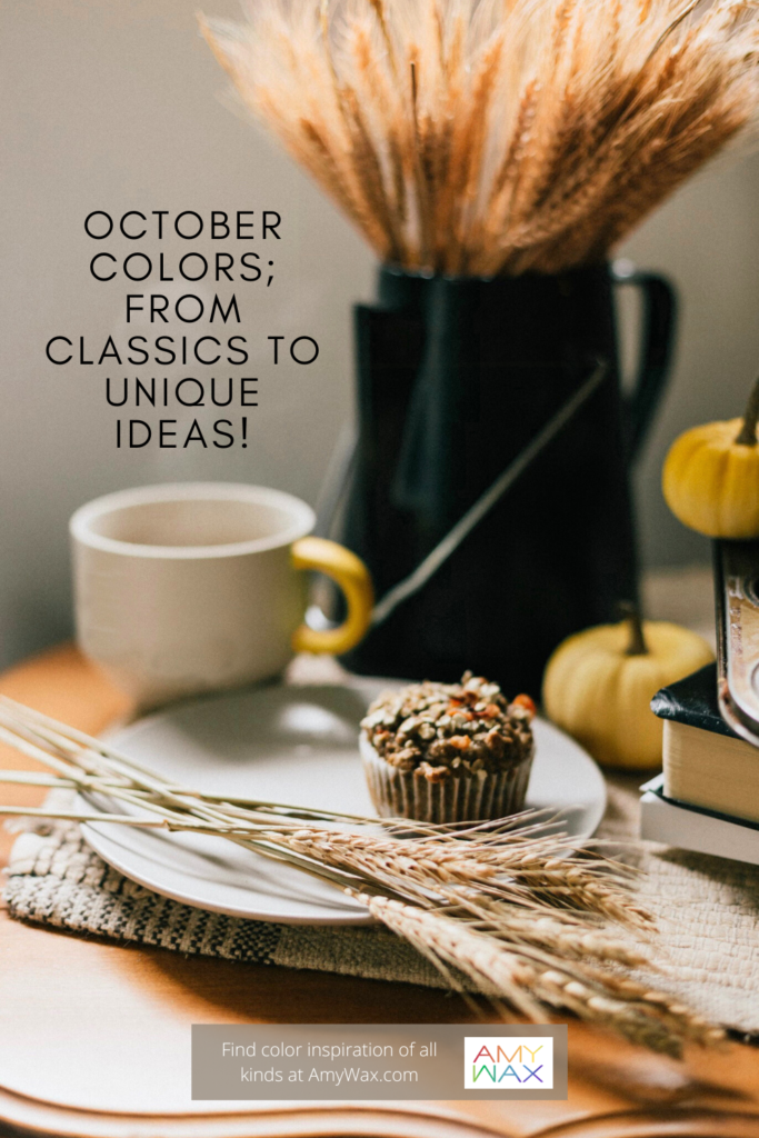 October Colors; from Classics to Unique Ideas! - Amy Wax