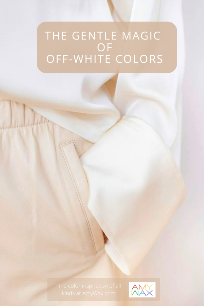 The Gentle Magic of Off-White Colors - Amy Wax - Color Expert